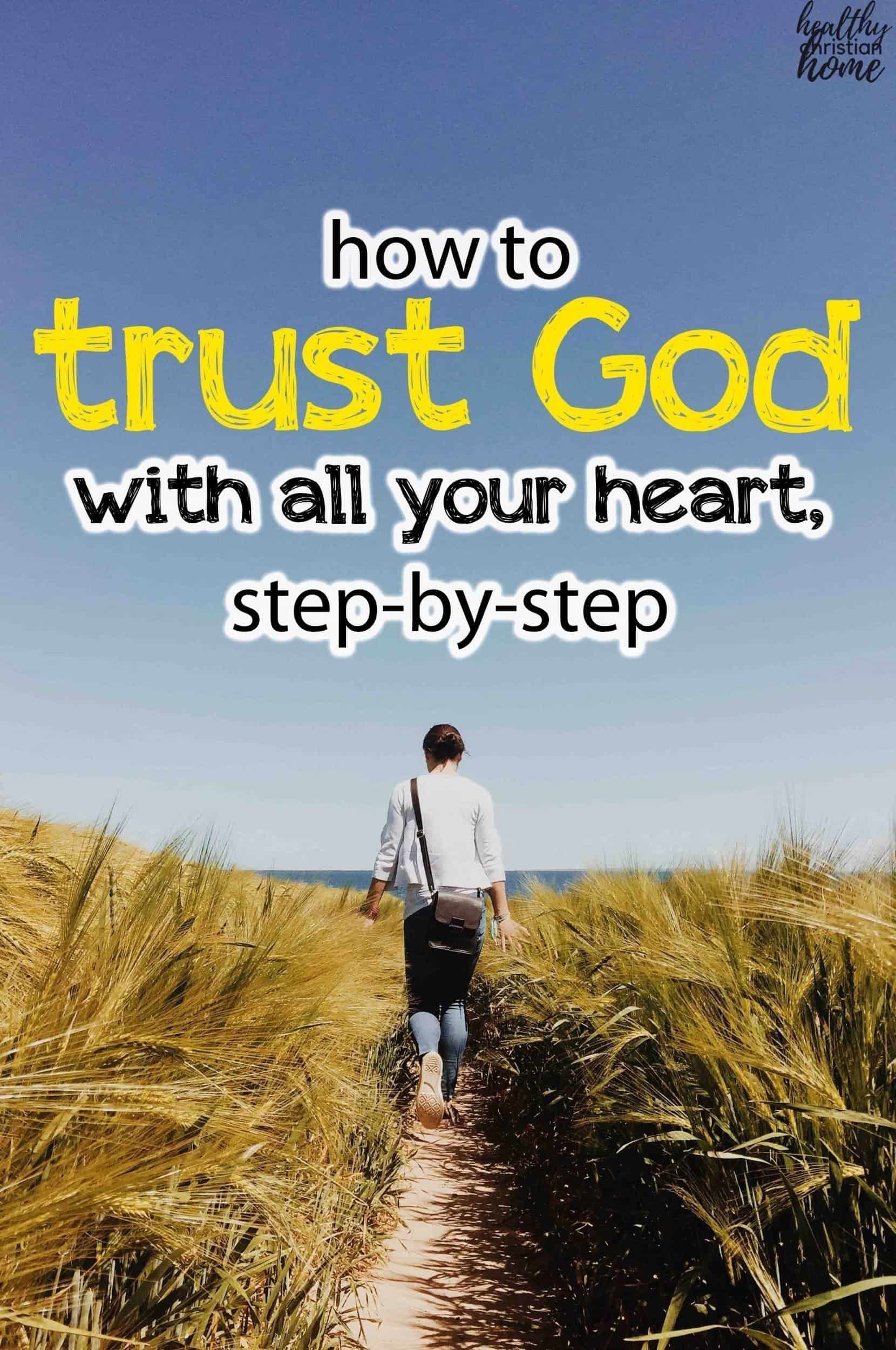 How to Trust in the Lord with All Your Heart (how to trust God)