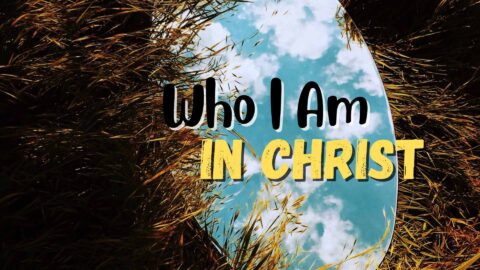 20 "Who I Am in Christ" Bible Verses to Find Your Identity