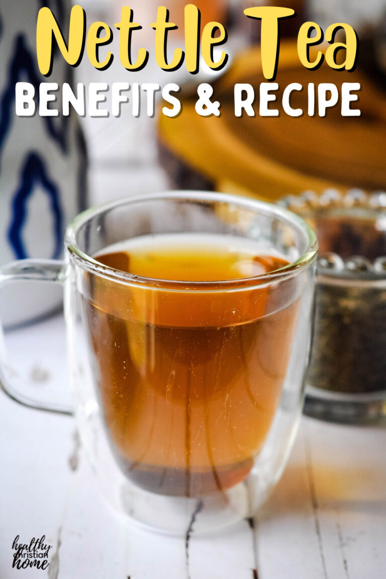 Nettle Tea Benefits + How to Make It - Healthy Christian Home